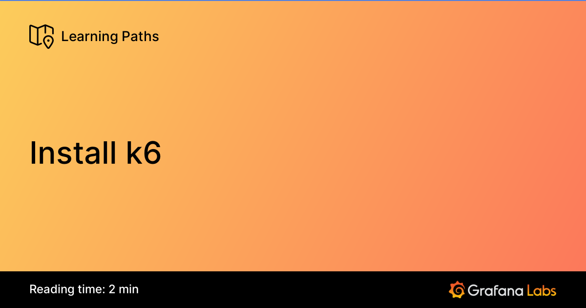 Install k6 | Grafana Labs