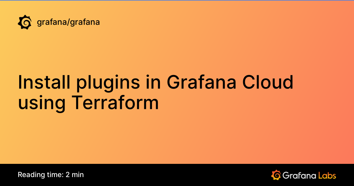 Install plugins in Grafana Cloud using Terraform | Grafana documentation