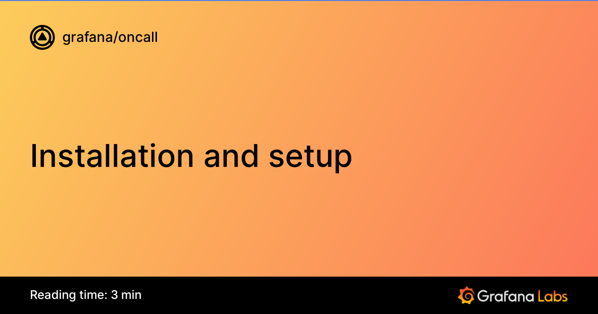 Installation and setup | Grafana OnCall documentation