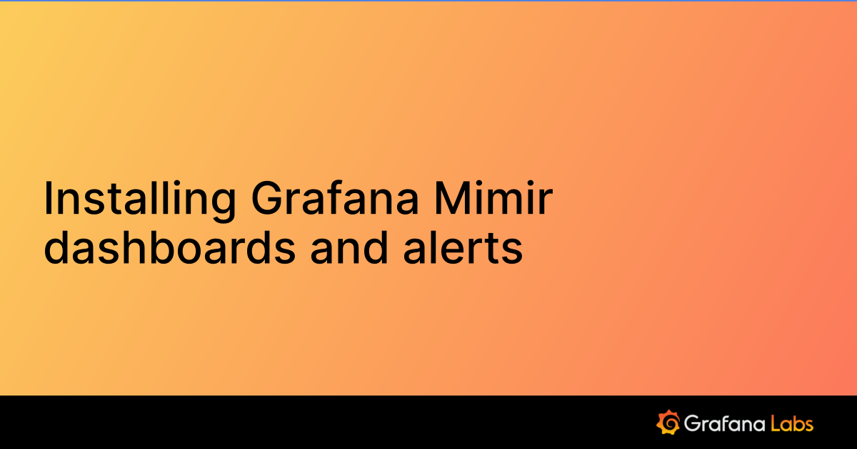Installing Grafana Mimir dashboards and alerts | Grafana Enterprise Metrics documentation