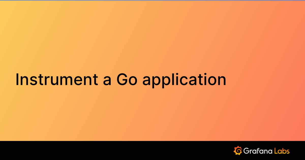 Instrument a Go application | OpenTelemetry documentation