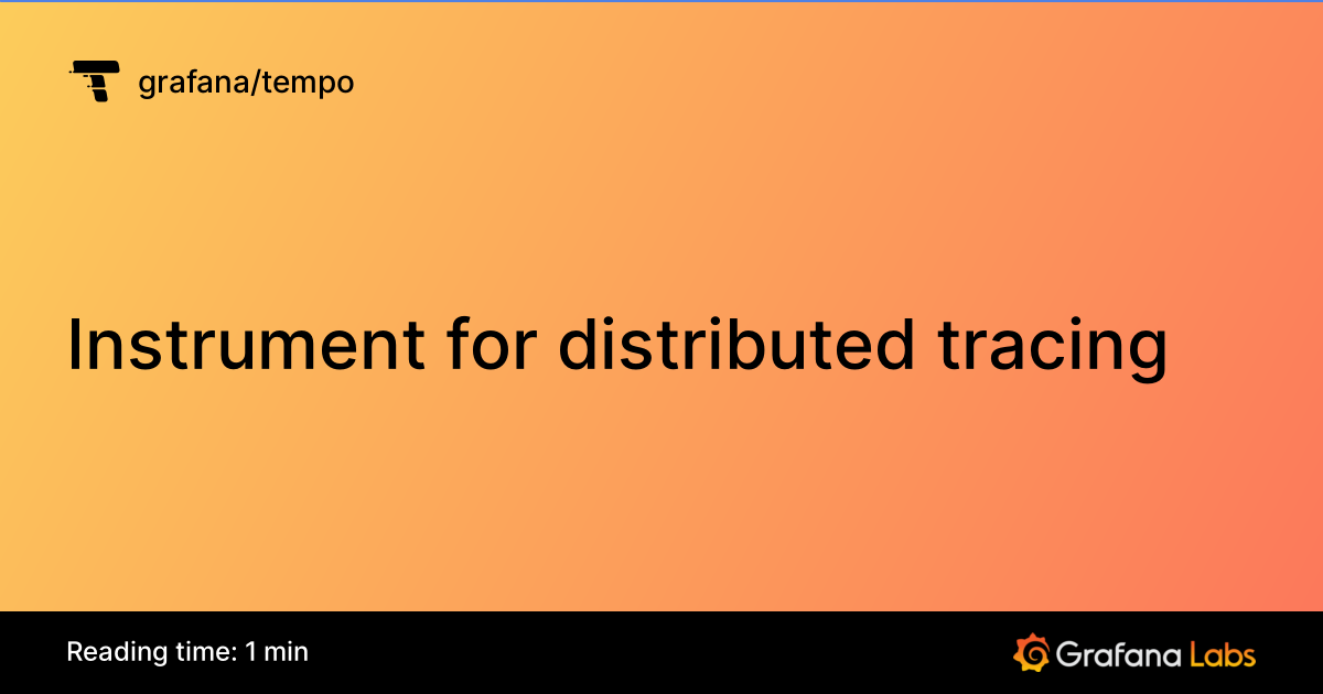 Instrument for distributed tracing | Grafana Tempo documentation
