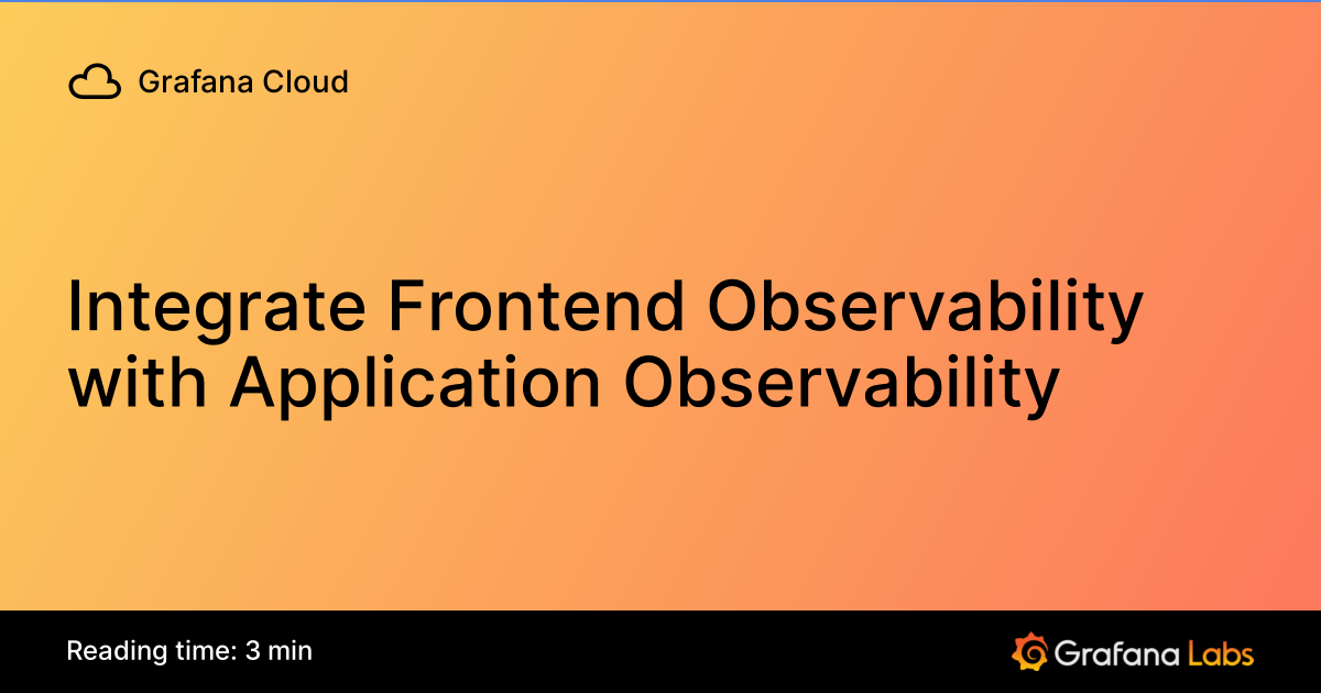 Integrate Frontend Observability with Application Observability | Grafana Cloud documentation