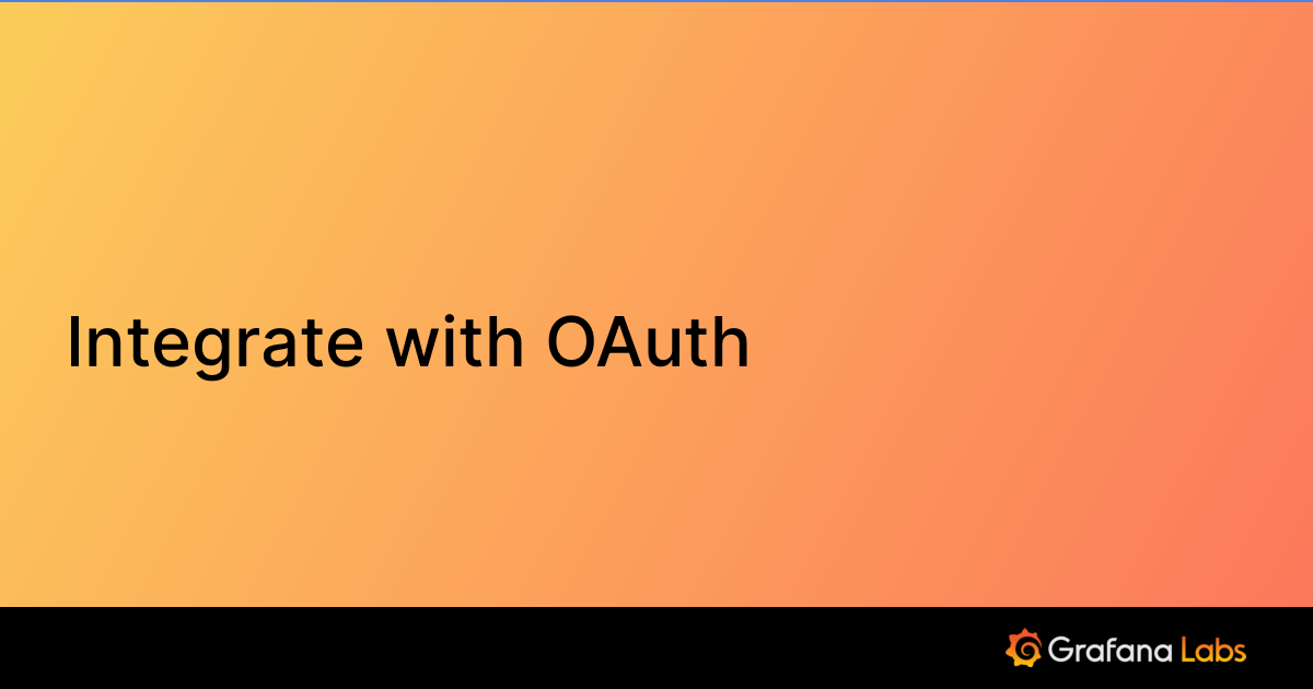 Integrate with OAuth | Grafana Enterprise Metrics documentation