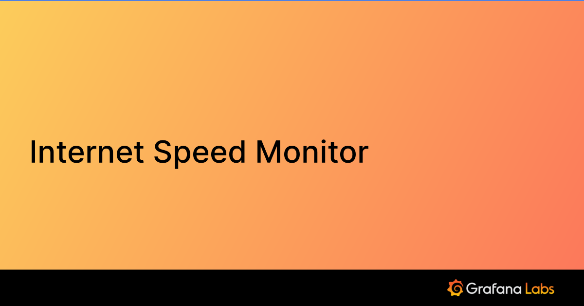 Internet Speed Monitor | Grafana Labs
