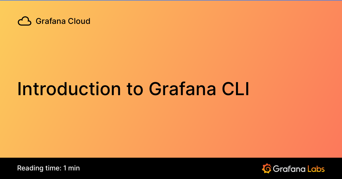 Introduction to Grafana CLI | Grafana Cloud documentation