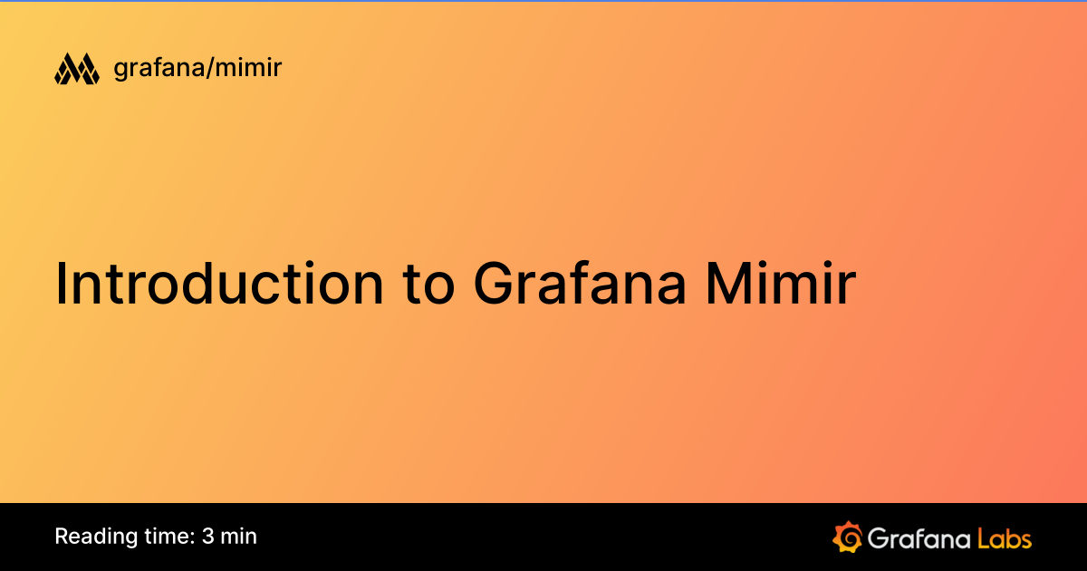 Introduction to Grafana Mimir | Grafana Mimir documentation