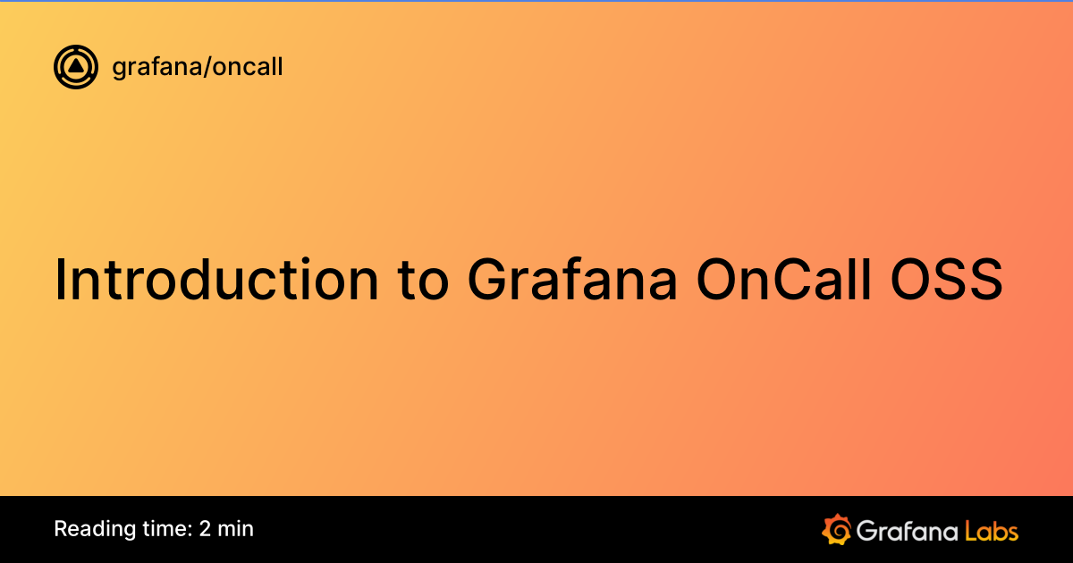 Introduction to Grafana OnCall OSS | Grafana OnCall documentation