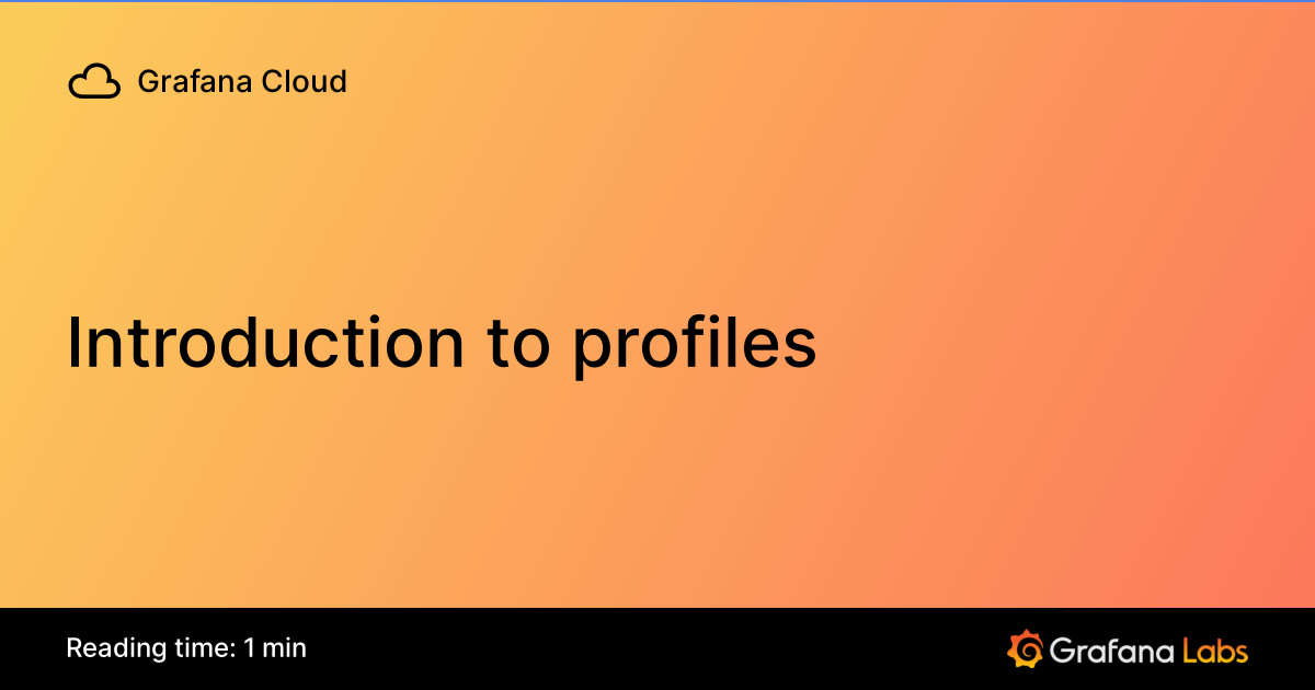 Introduction to profiles | Grafana Cloud documentation