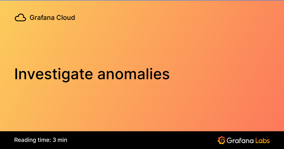 Investigate anomalies | Grafana Cloud documentation