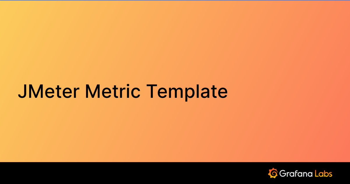 JMeter Metric Template | Grafana Labs
