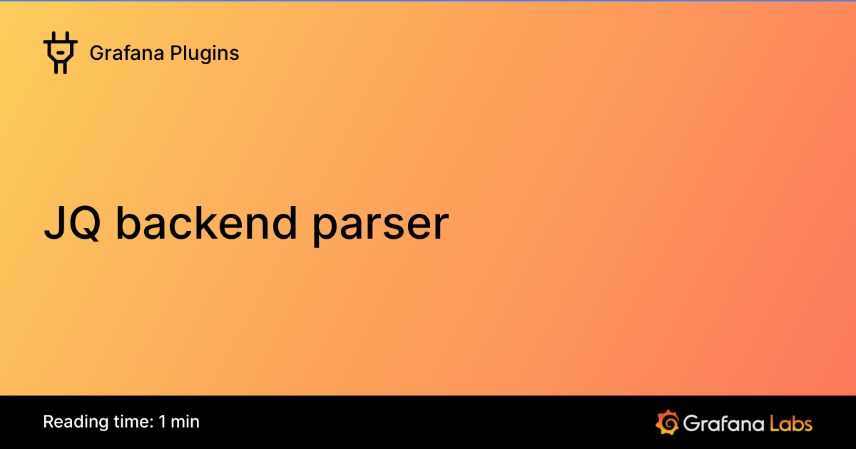 JQ backend parser | Grafana Plugins documentation