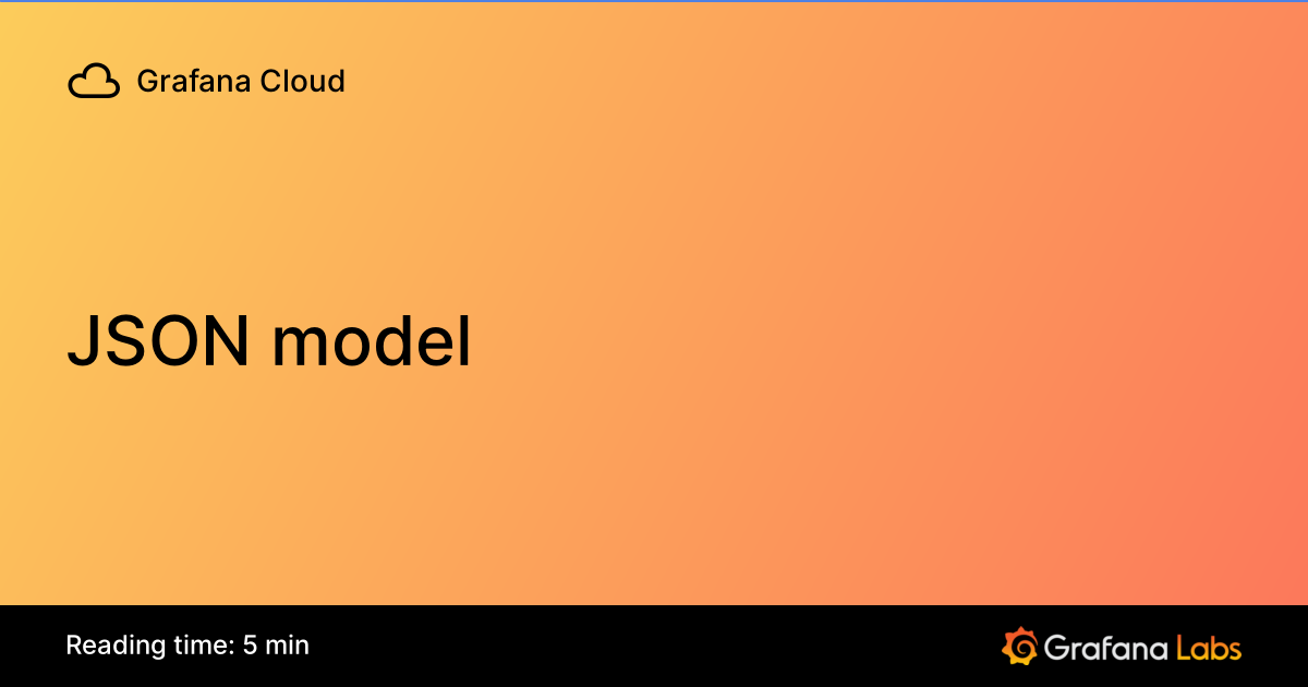 JSON model | Grafana Cloud documentation