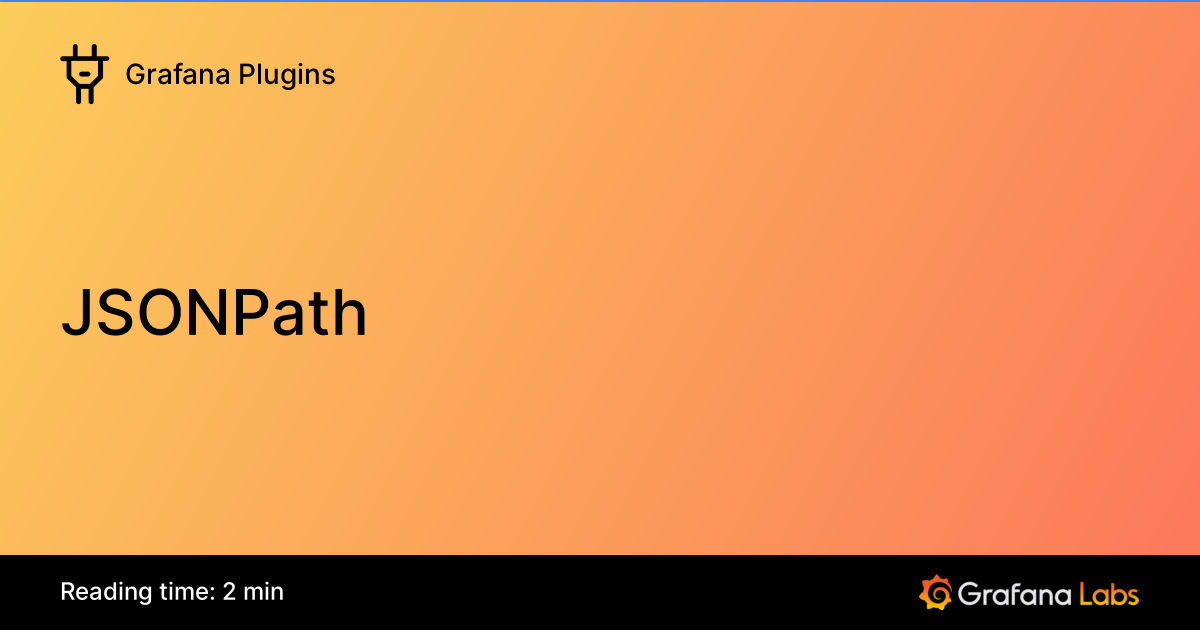 JSONPath | Grafana Plugins documentation