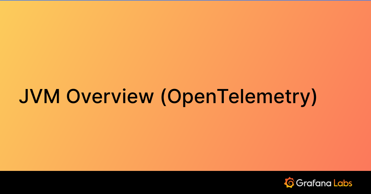 JVM Overview (OpenTelemetry) | Grafana Labs
