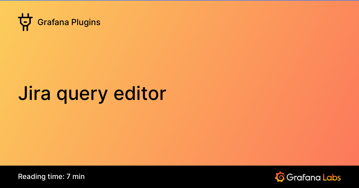Jira query editor | Grafana Enterprise Plugins documentation