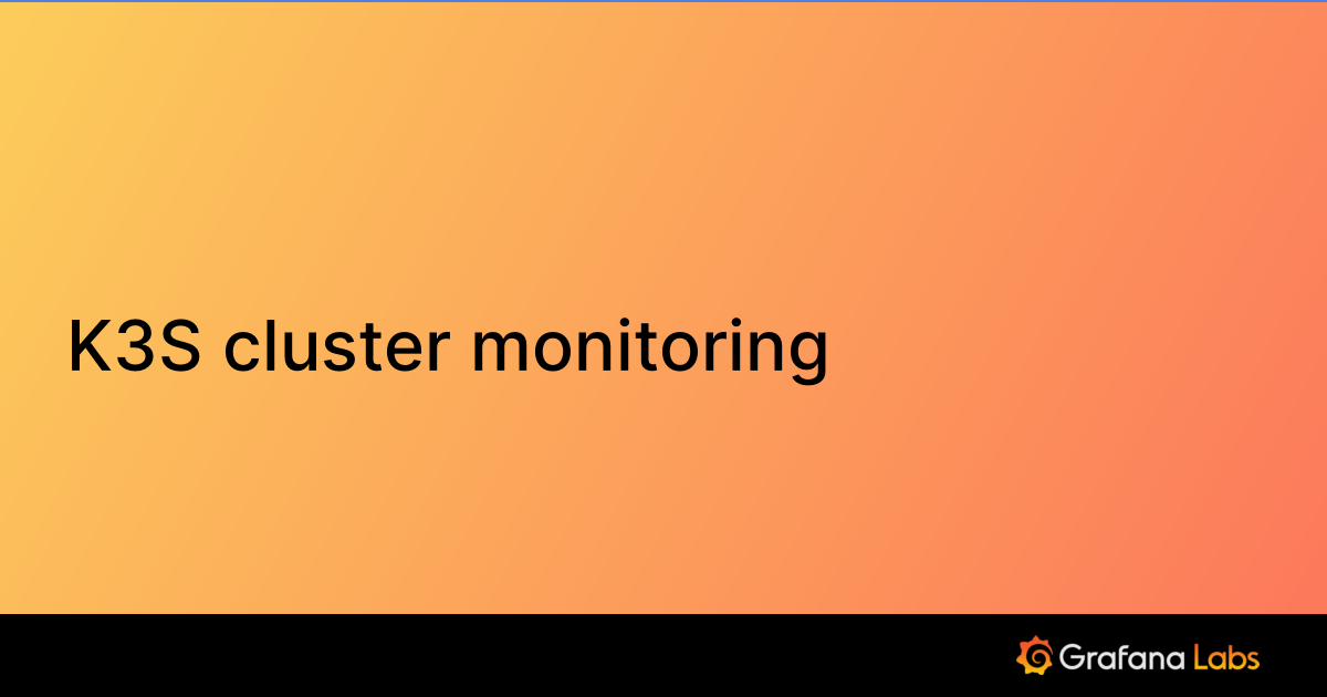 K3S cluster monitoring | Grafana Labs