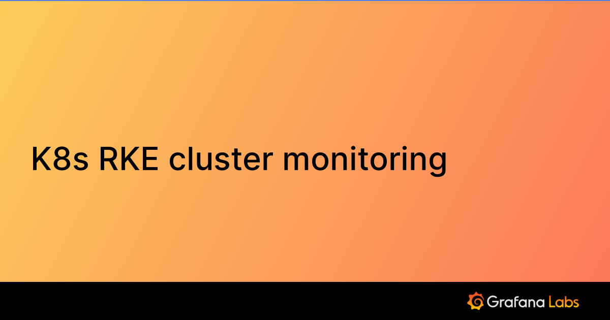 K8s RKE cluster monitoring | Grafana Labs