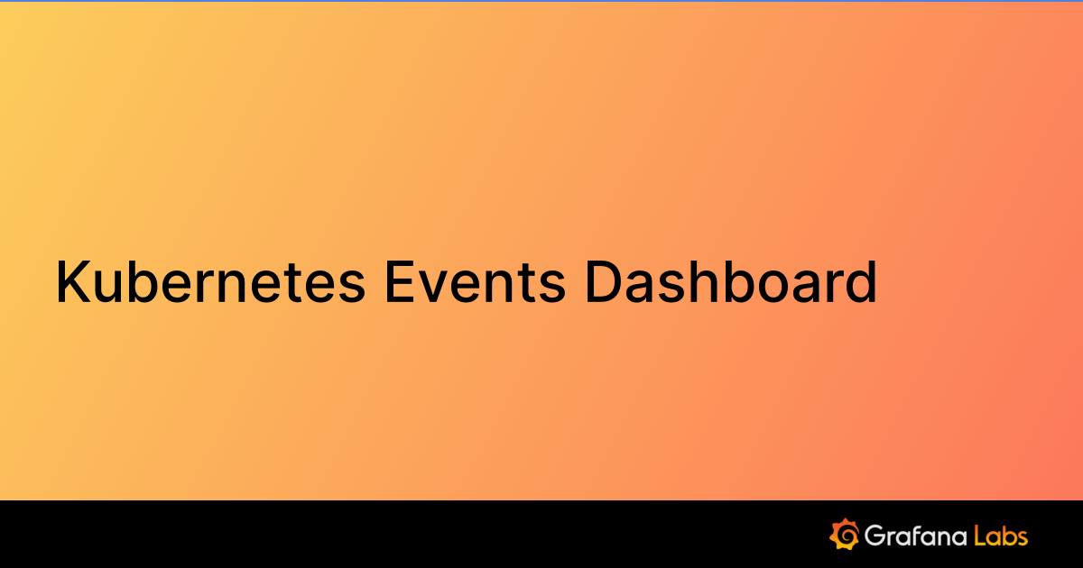 Kubernetes Events Dashboard | Grafana Labs