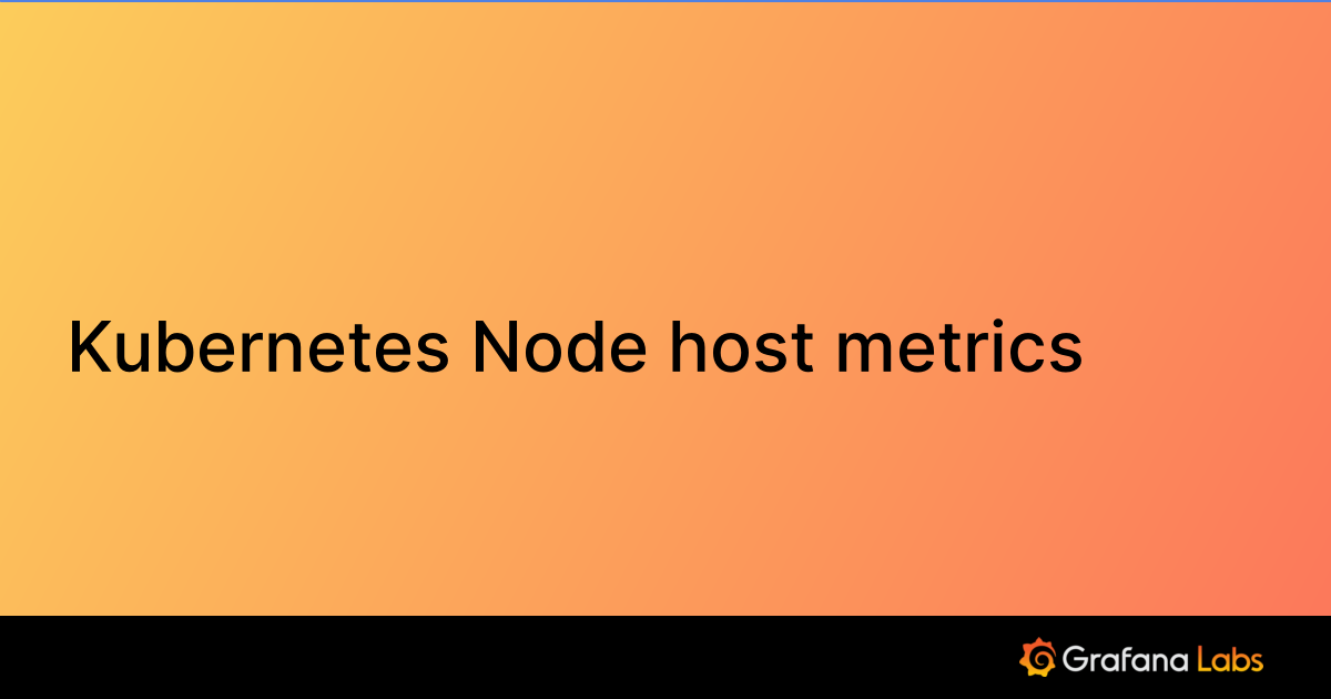 Kubernetes Node host metrics | Grafana Labs