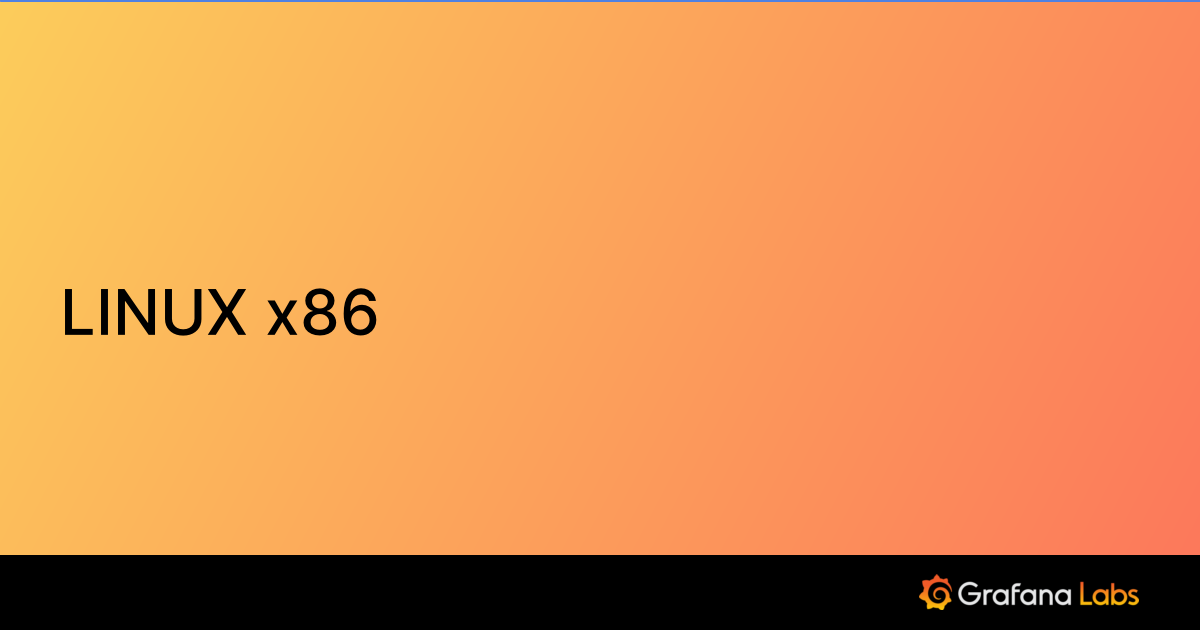 LINUX x86 | Grafana Labs