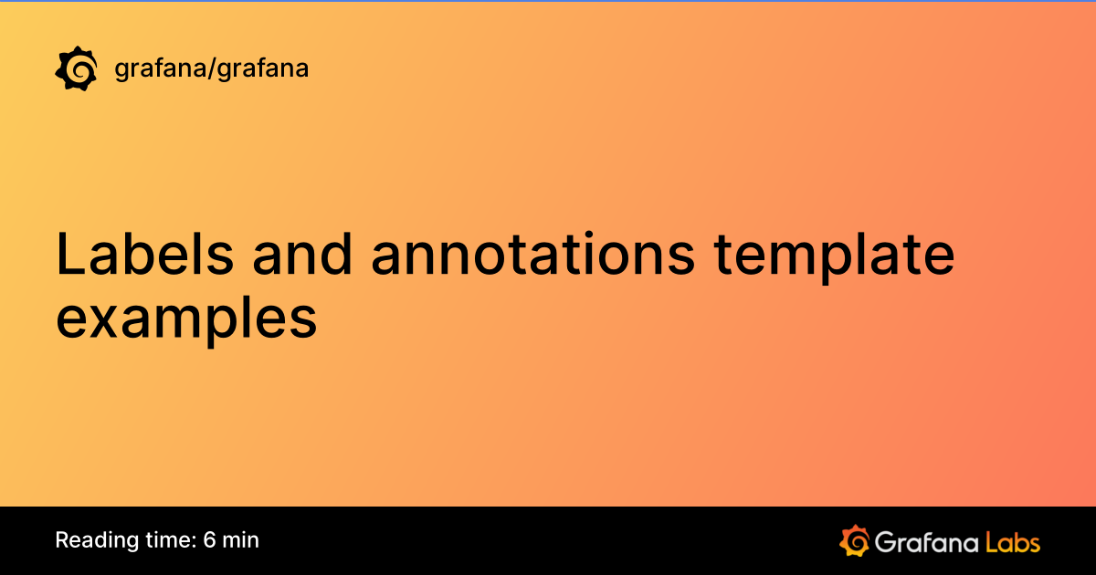 Labels and annotations template examples | Grafana documentation