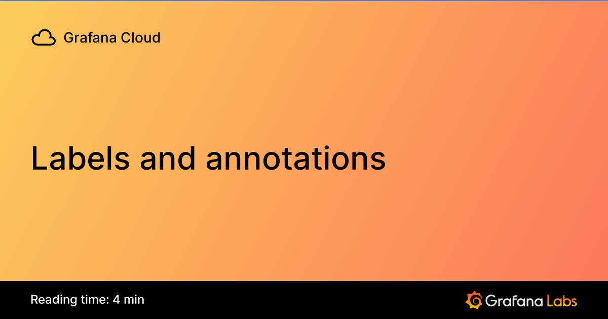Labels and annotations | Grafana Cloud documentation