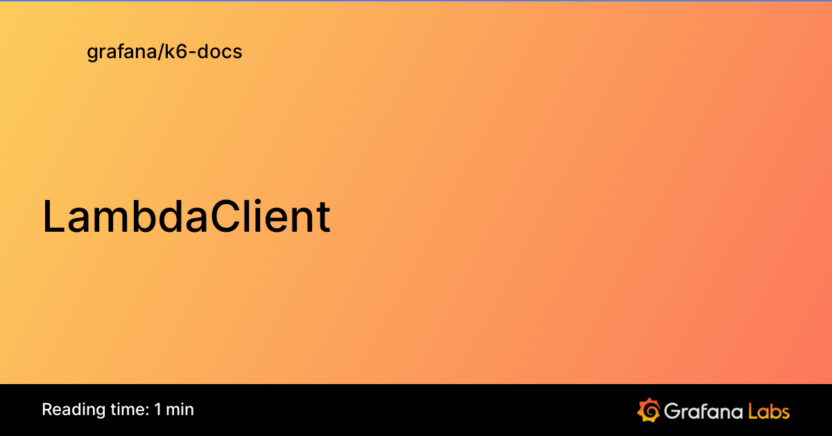LambdaClient | Grafana k6 documentation