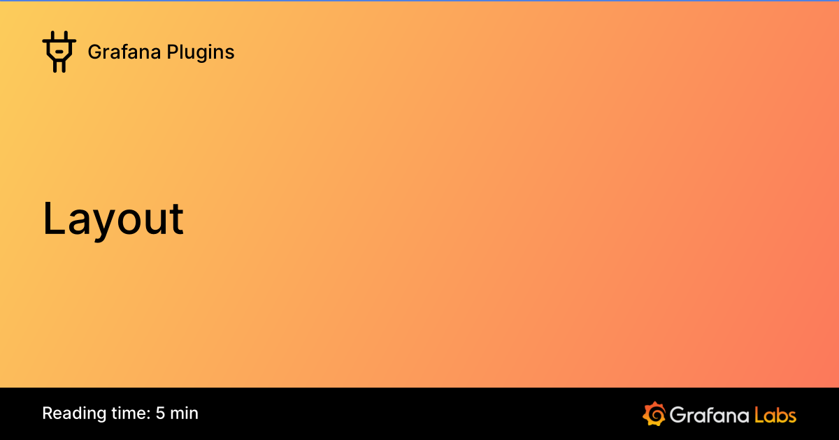 Layout | Grafana Plugins documentation