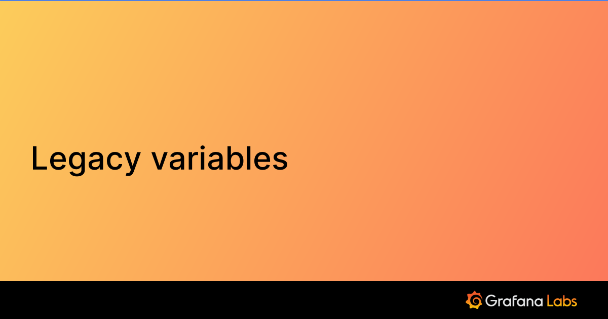 Legacy variables | Grafana Plugins documentation