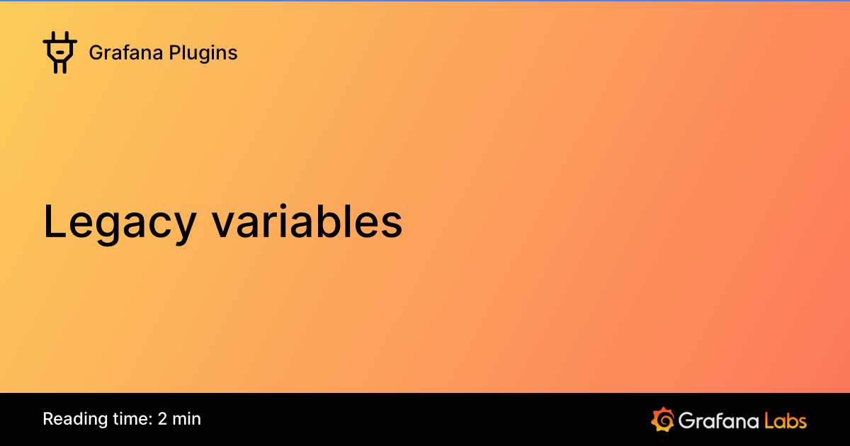 Legacy variables | Grafana Plugins documentation