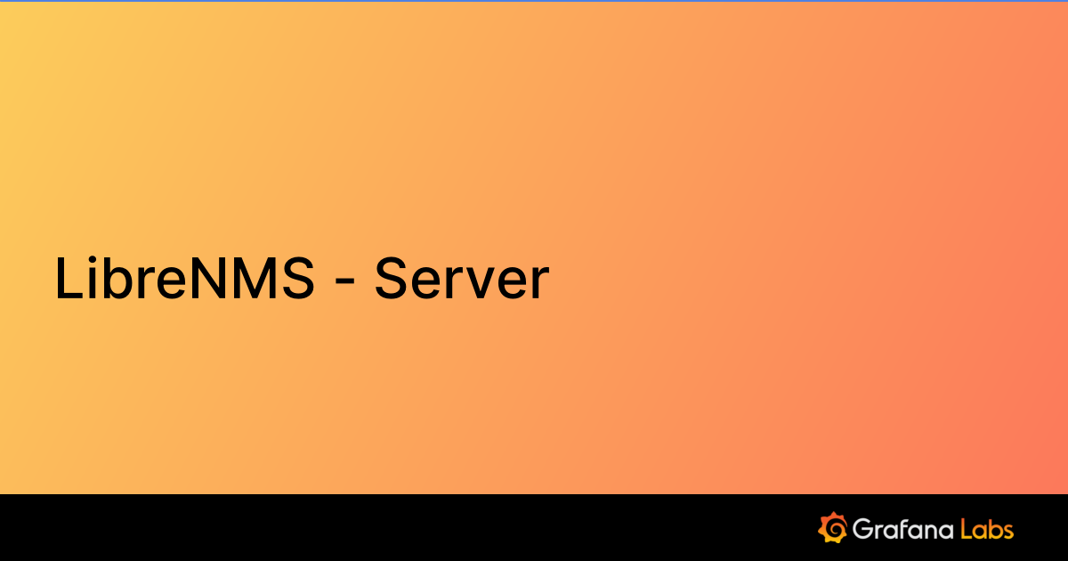 LibreNMS - Server | Grafana Labs