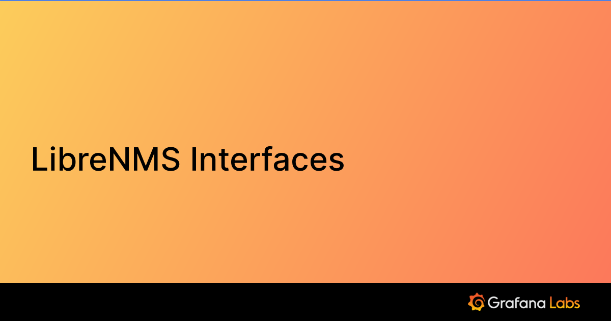 LibreNMS Interfaces | Grafana Labs