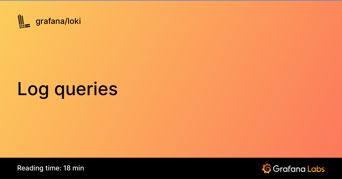 Log queries | Grafana Loki documentation