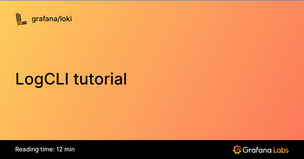 LogCLI tutorial | Grafana Loki documentation
