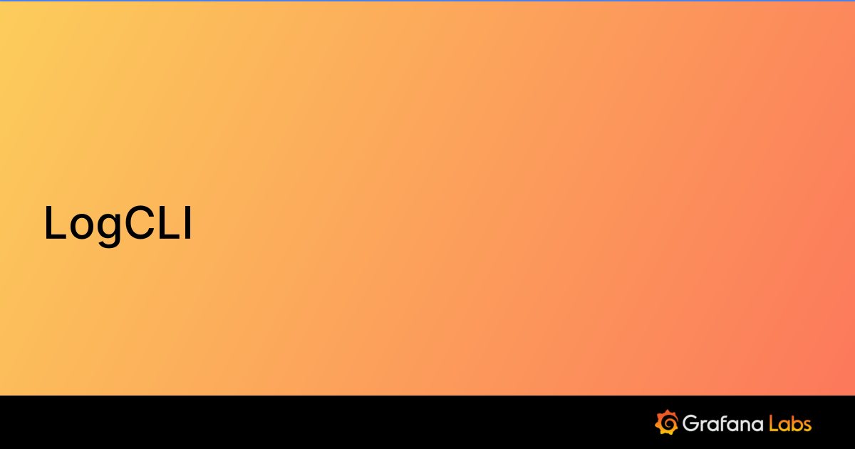 LogCLI | Grafana Loki documentation