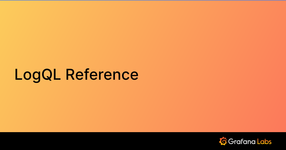 LogQL Reference | Grafana Enterprise Logs documentation