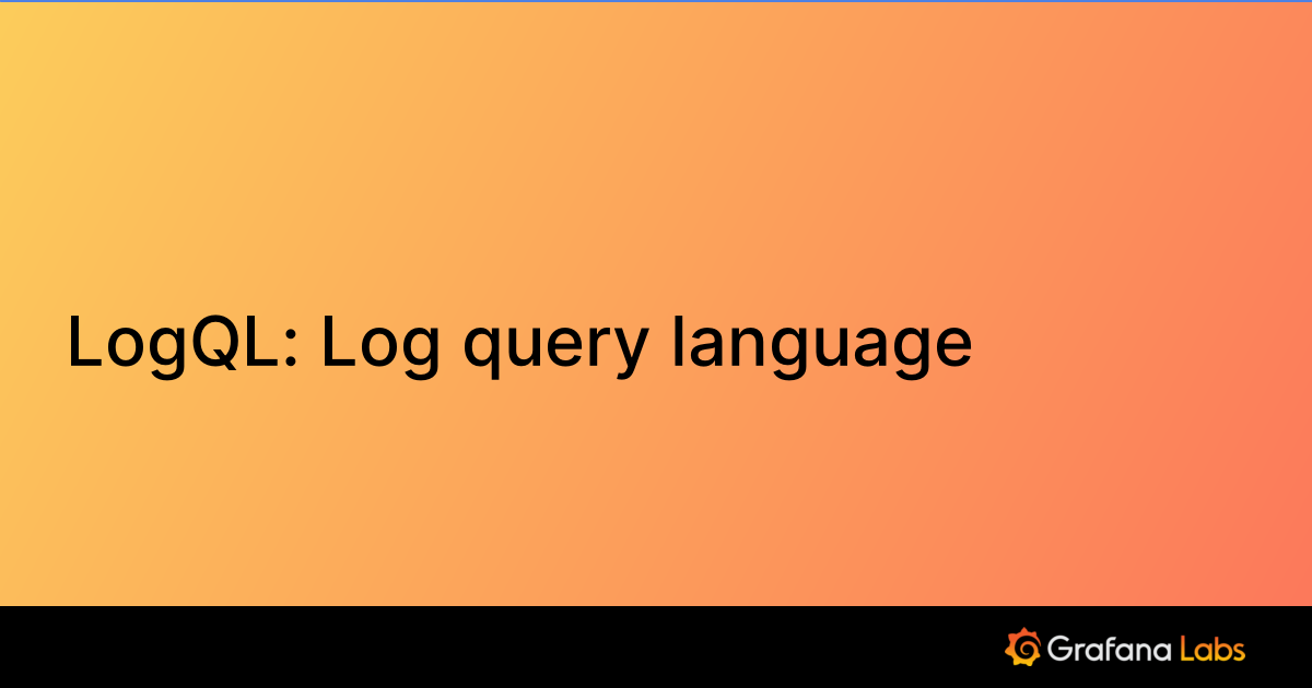 LogQL: Log query language | Grafana Enterprise Logs documentation