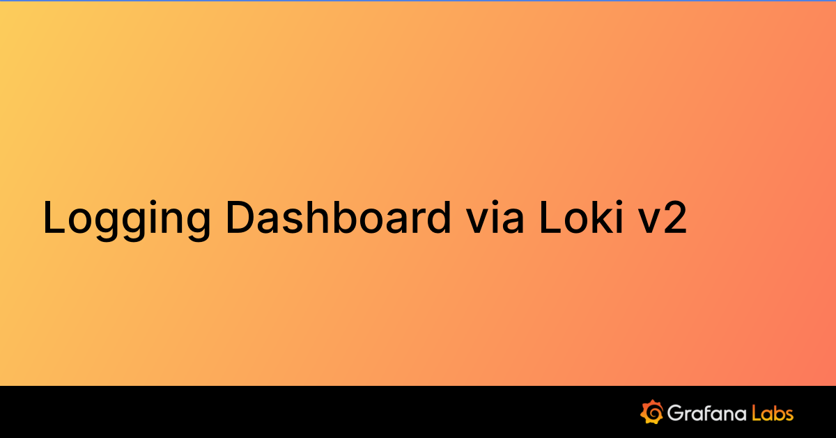 Logging Dashboard via Loki v2 | Grafana Labs