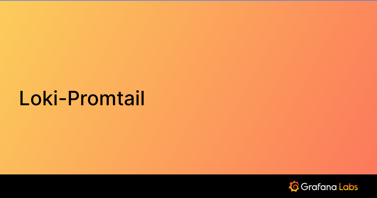 Loki-Promtail | Grafana Labs