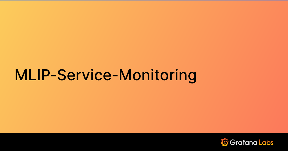 MLIP-Service-Monitoring | Grafana Labs