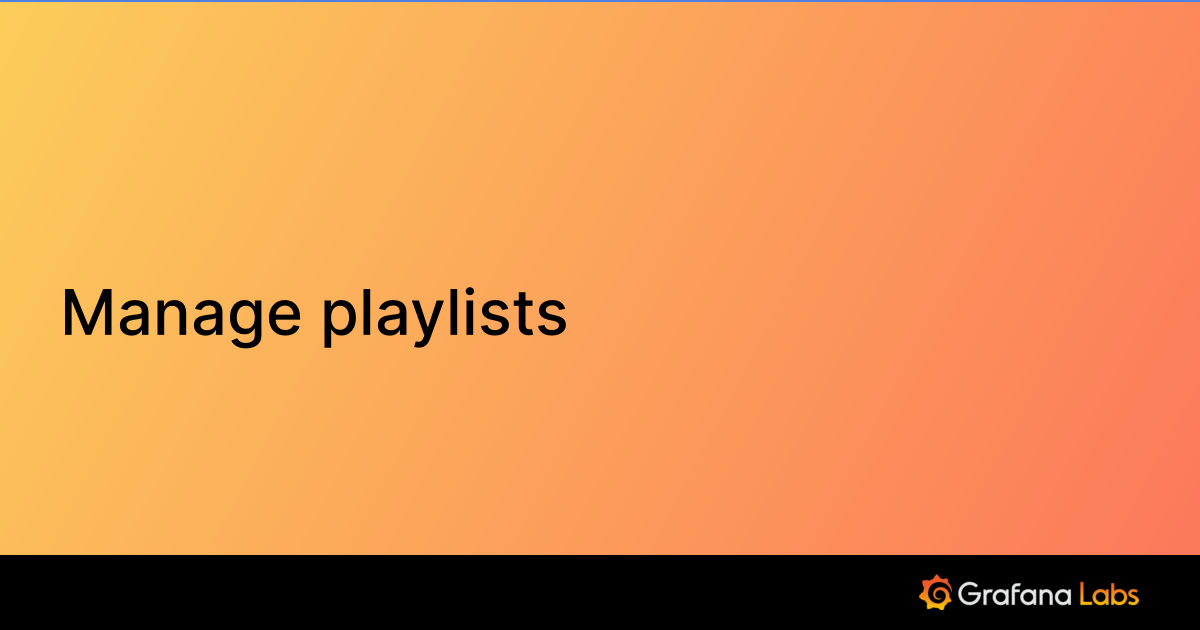 Manage playlists | Grafana Cloud documentation