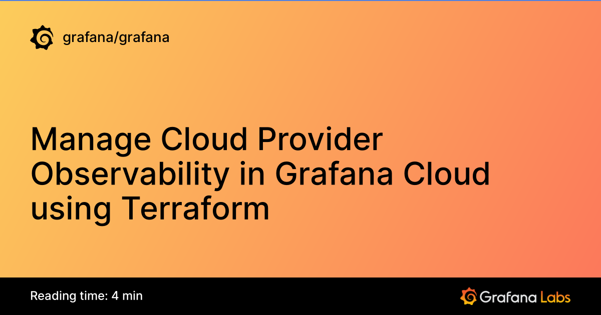 Manage Cloud Provider Observability in Grafana Cloud using Terraform | Grafana documentation