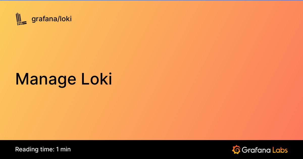 Manage Loki | Grafana Loki documentation