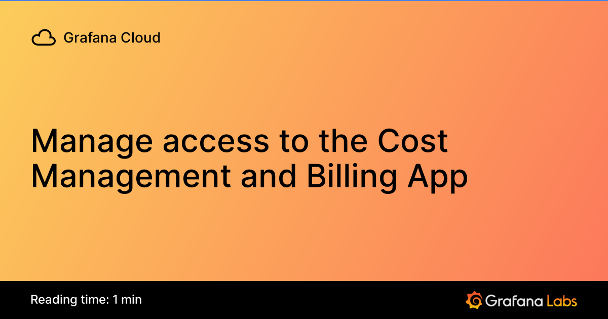 Manage access to the Cost Management and Billing App | Grafana Cloud documentation