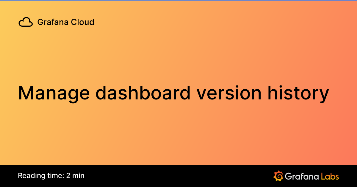 Manage dashboard version history | Grafana Cloud documentation