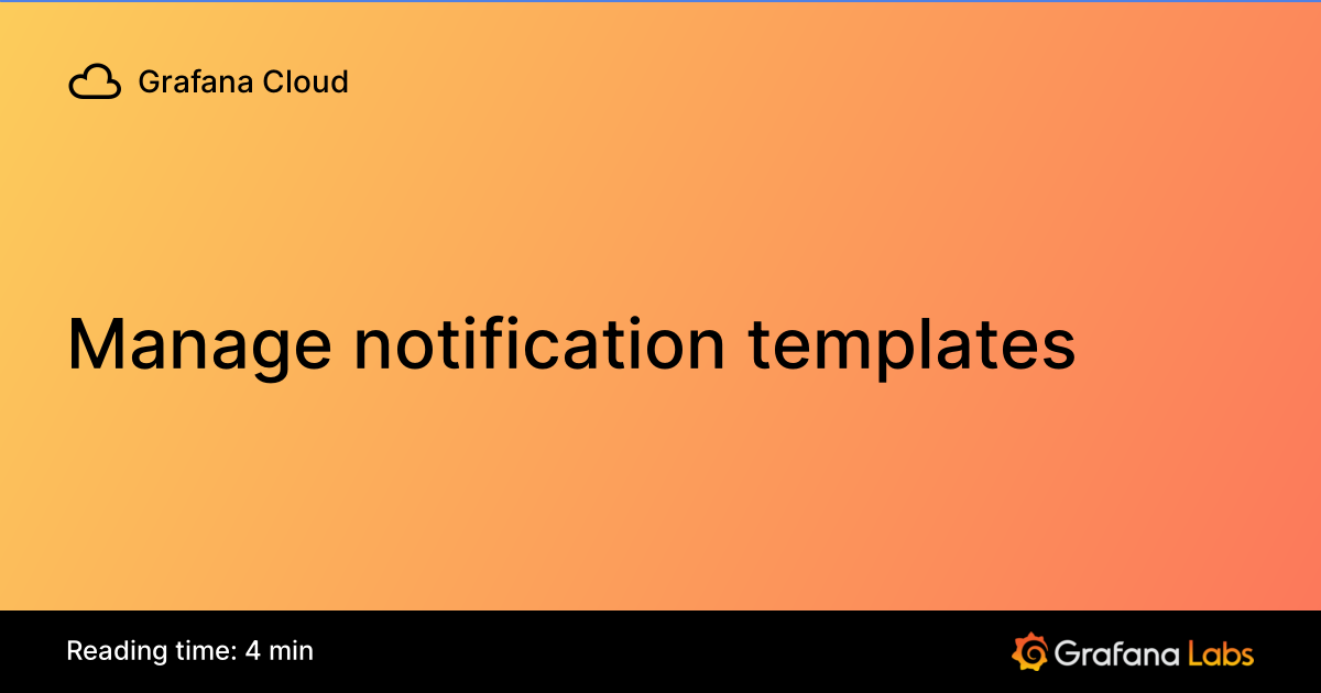 Manage notification templates | Grafana Cloud documentation