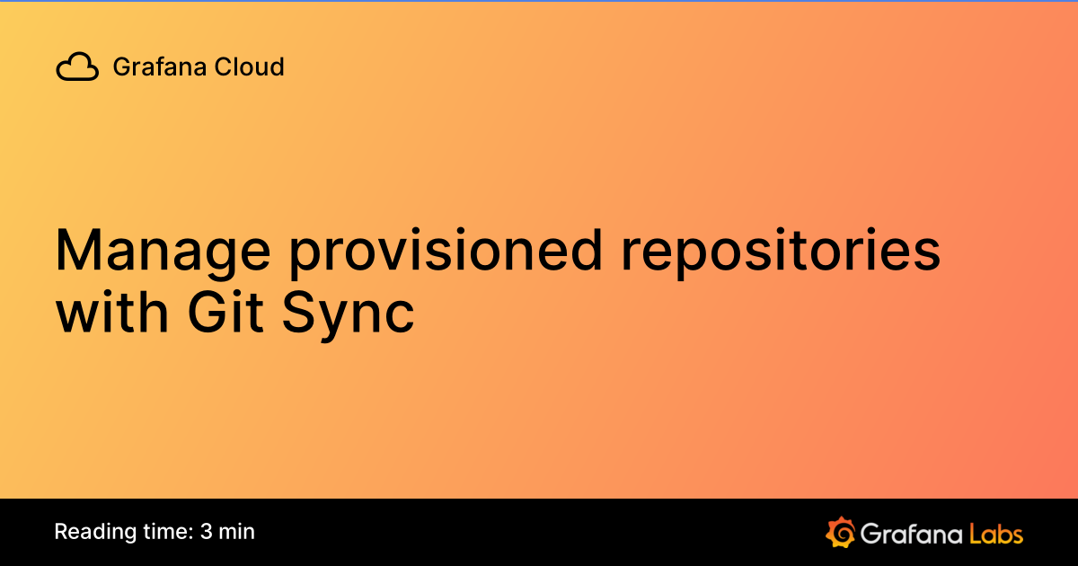 Manage provisioned repositories with Git Sync | Grafana Cloud documentation