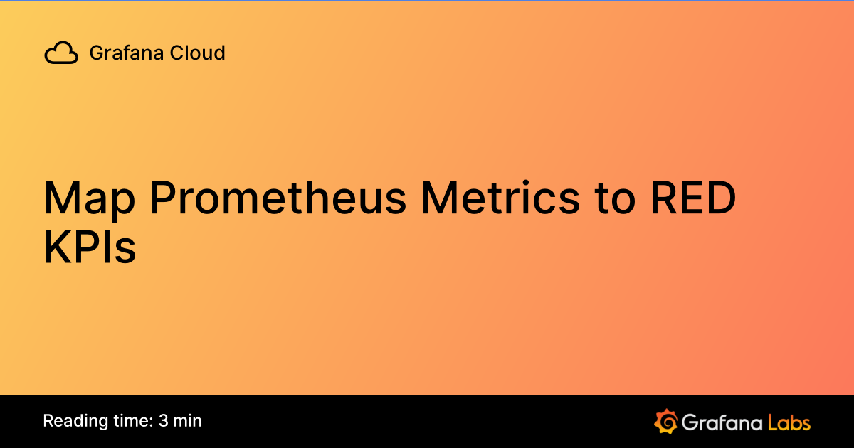 Map Prometheus Metrics to RED KPIs | Grafana Cloud documentation