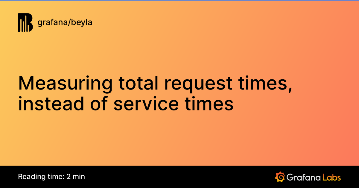 Measuring total request times, instead of service times | Grafana Beyla ...